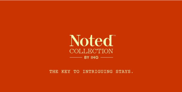 IHG Hotels & Resorts unveils new premium collection brand, Noted ...